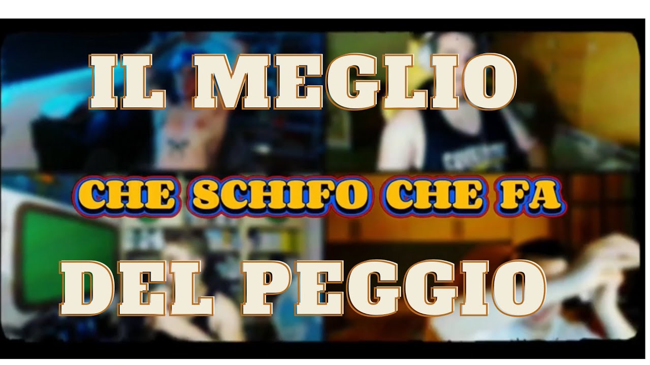 CHE SCHIFO CHE FA - IL MEGLIO DEL PEGGIO! (bloopers) - YouTube