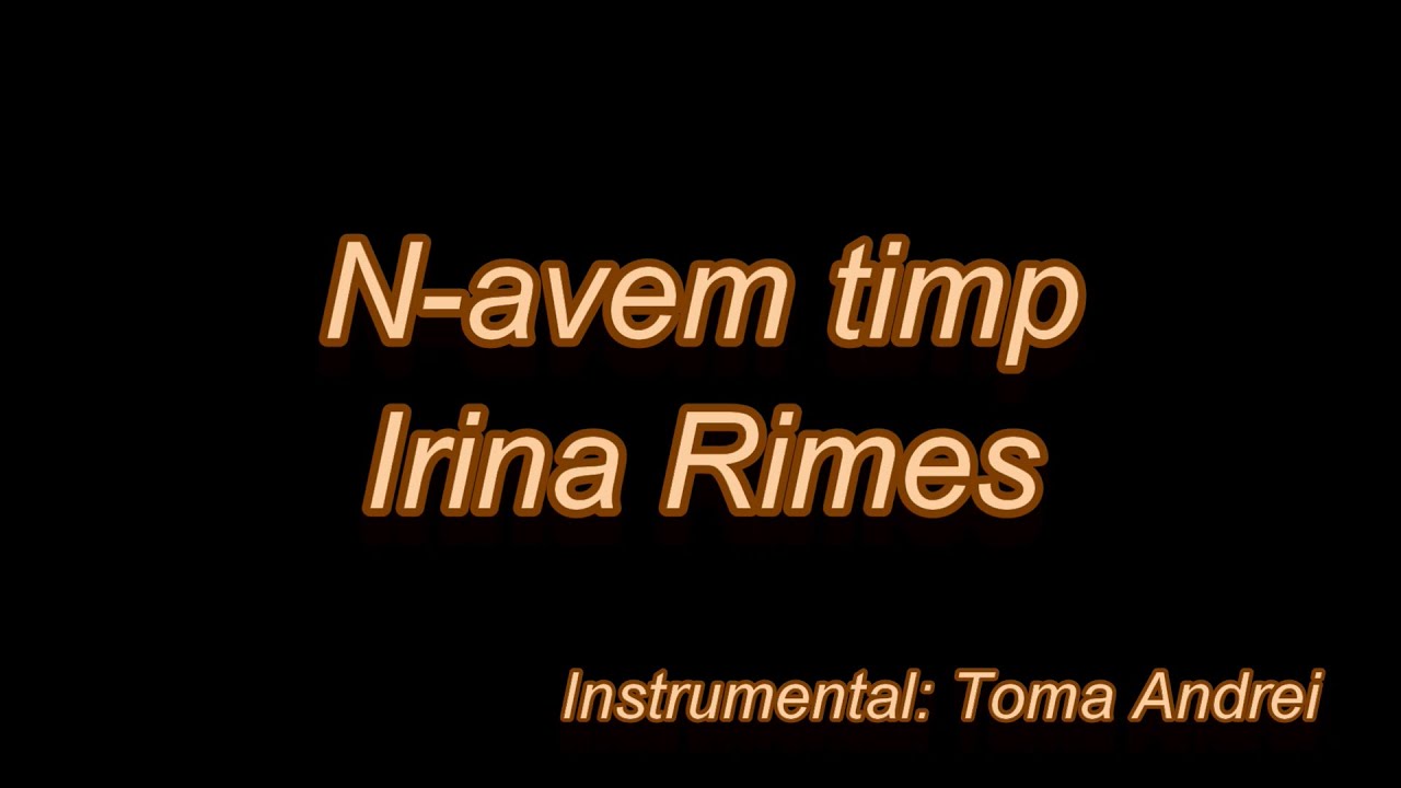 Irina Rimes - N-avem timp (karaoke) | Toma Andrei - YouTube