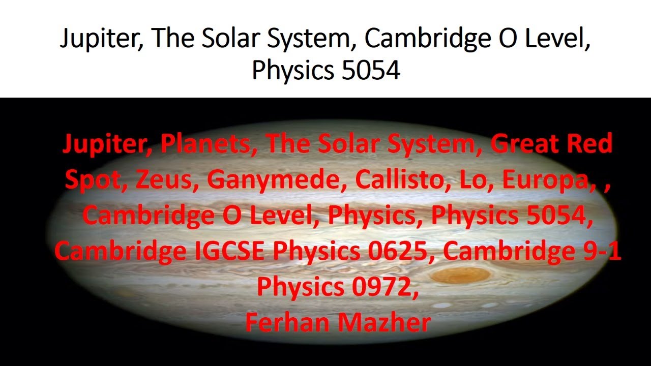 Jupiter, The Solar System, Cambridge O Level, Physics 5054, Ferhan Mazher - YouTube