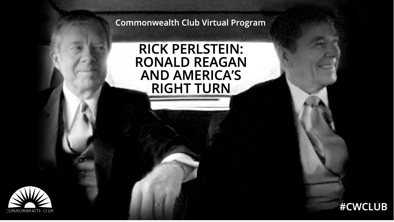 (Live Archive) Rick Perlstein: Ronald Reagan and America’s Right Turn ...