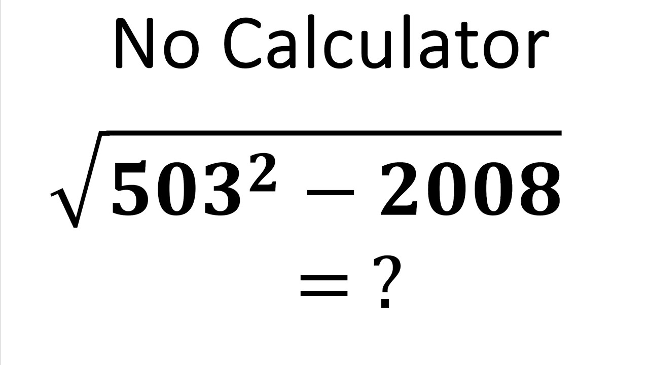 No Calculator 05 | Simplify sqrt [ 503^2 - 2008 ] - YouTube