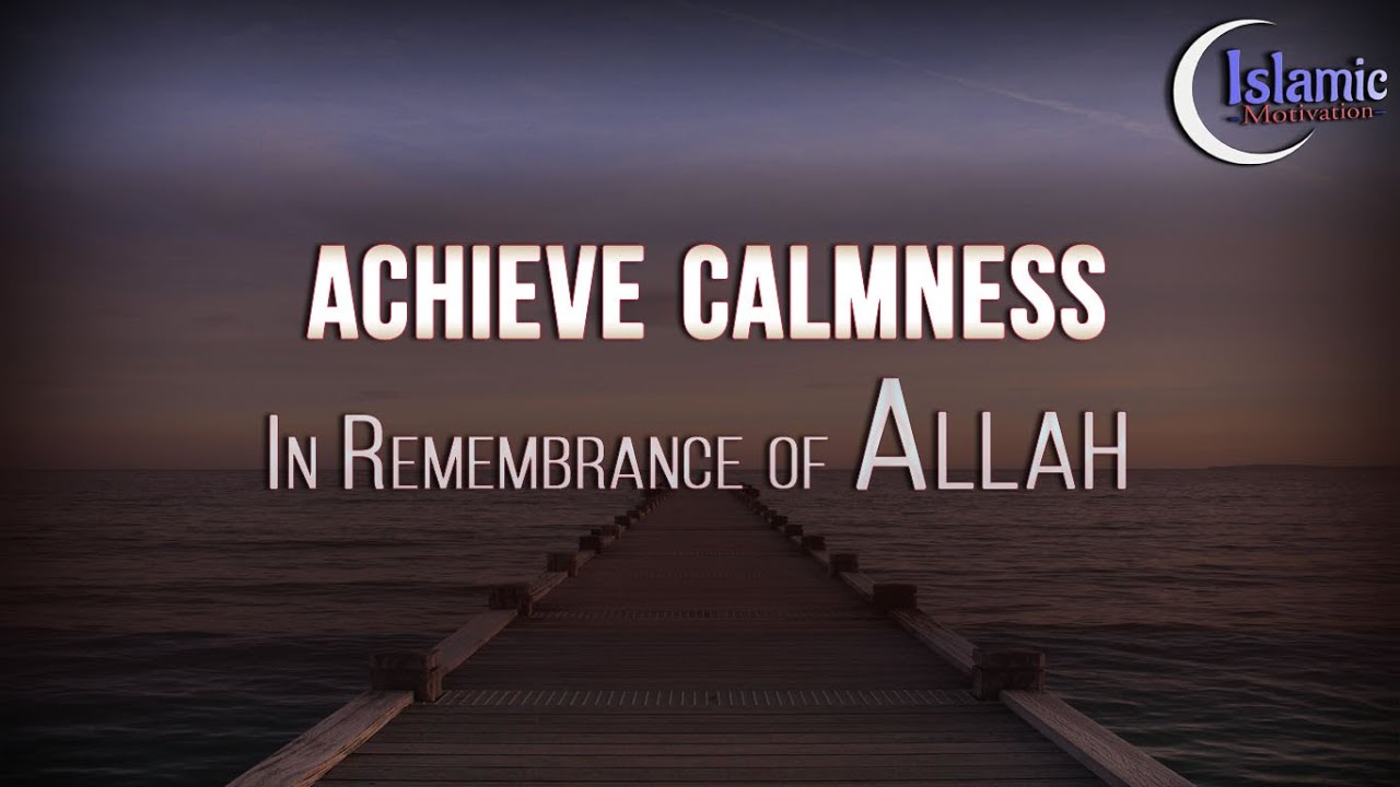 ACHIEVE CALMNESS IN REMEMBRANCE OF ALLAH #islam #muftimenk #motivation ...