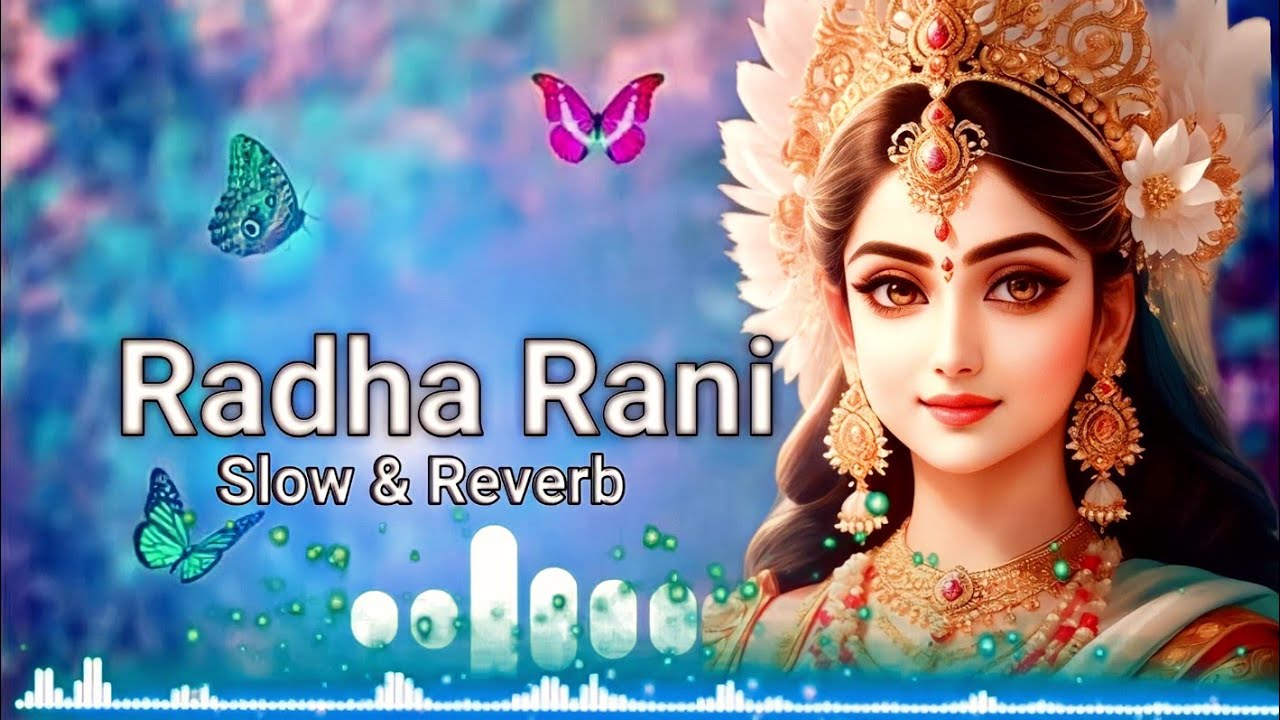 Radha Rani | Lofi Song | Radha Rani Slowed And Reverb | Radha Rani ...