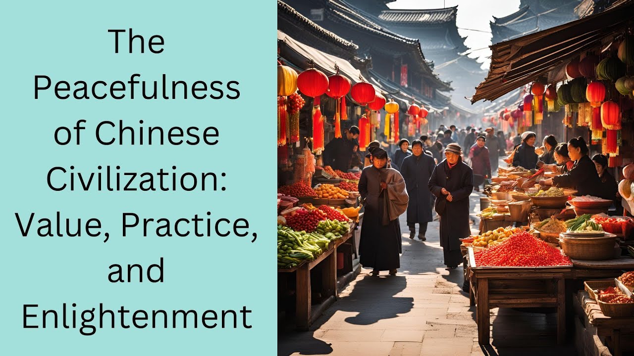 China Watch: The Peacefulness of Chinese Civilization Value, Practice ...