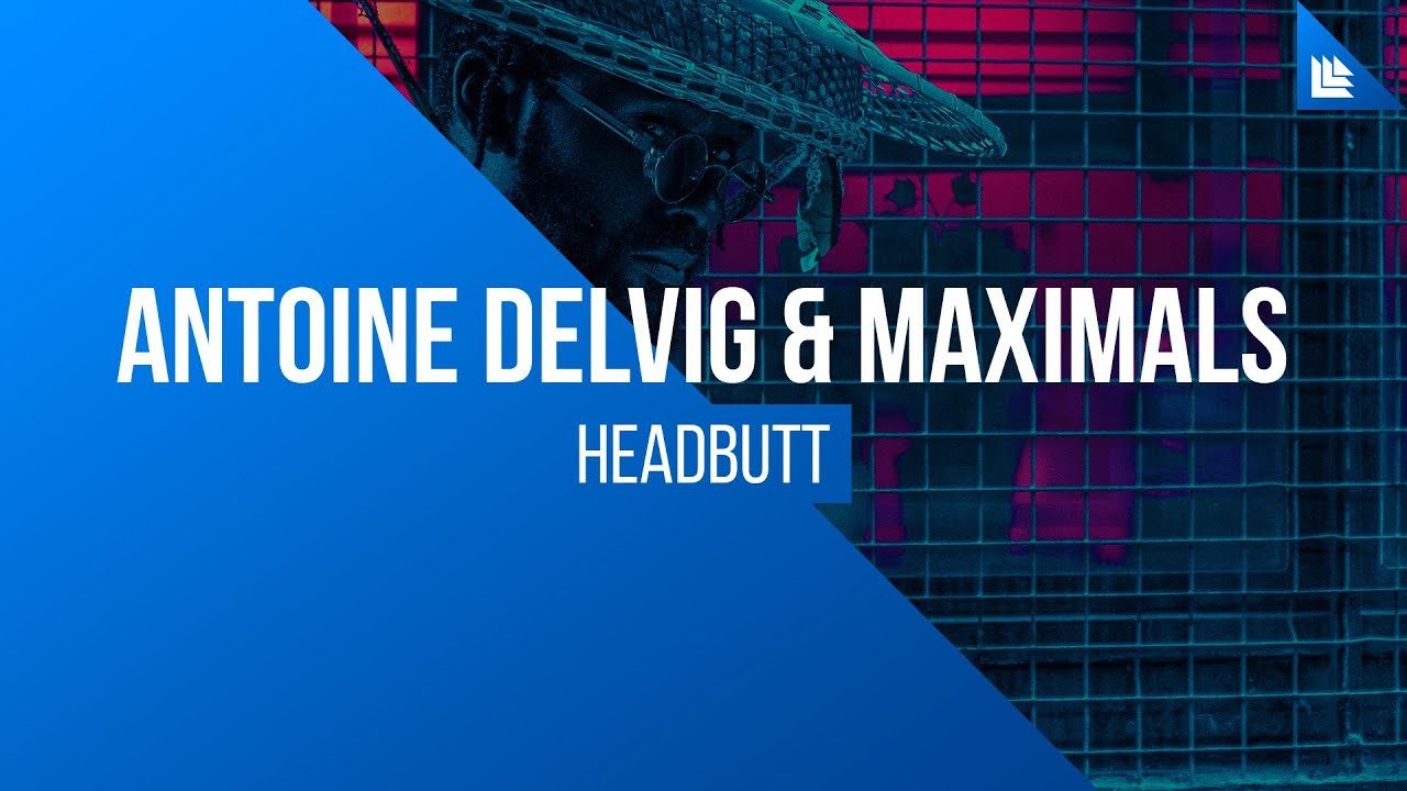 Antoine Delvig & Maximals - Headbutt - YouTube