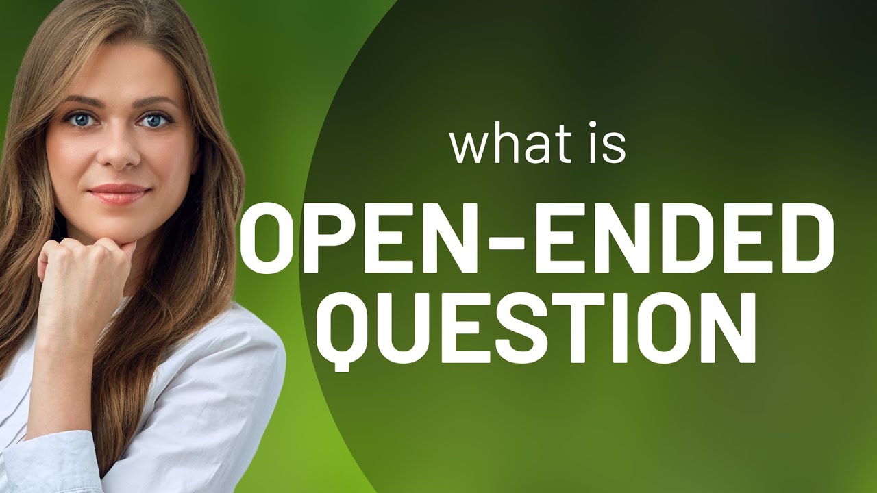 Understanding Open-Ended Questions: A Key to Better Conversations - YouTube