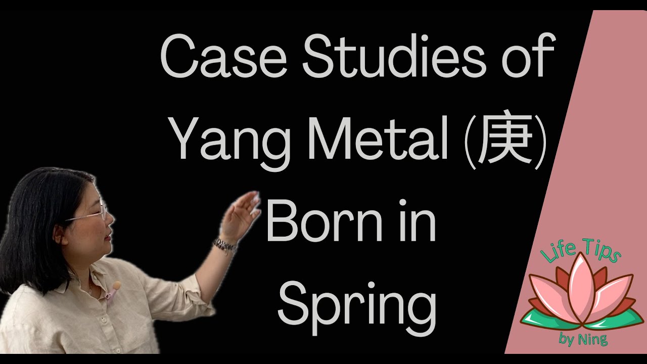 1.61 Case Studies of Yang Metal (庚) Born in Spring - YouTube