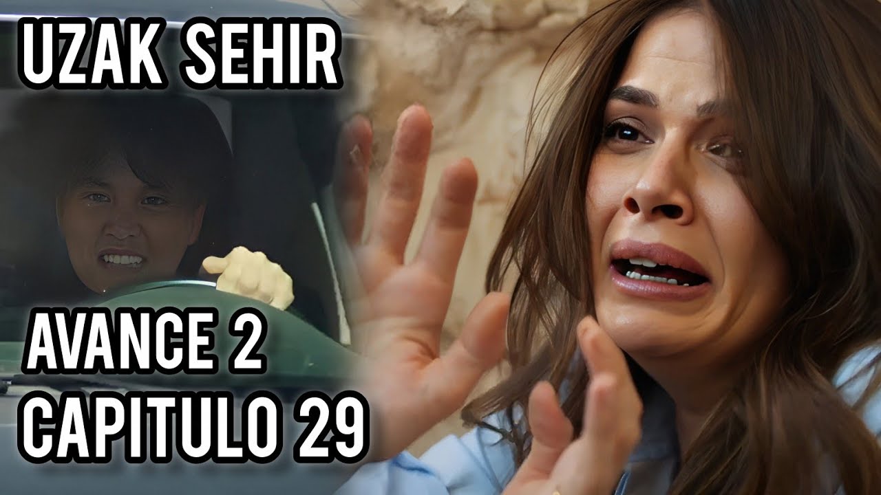 UZAK SEHIR avance 2 CAPITULO 29 EN ESPAÑOL/ 2 TEMPORADA - YouTube