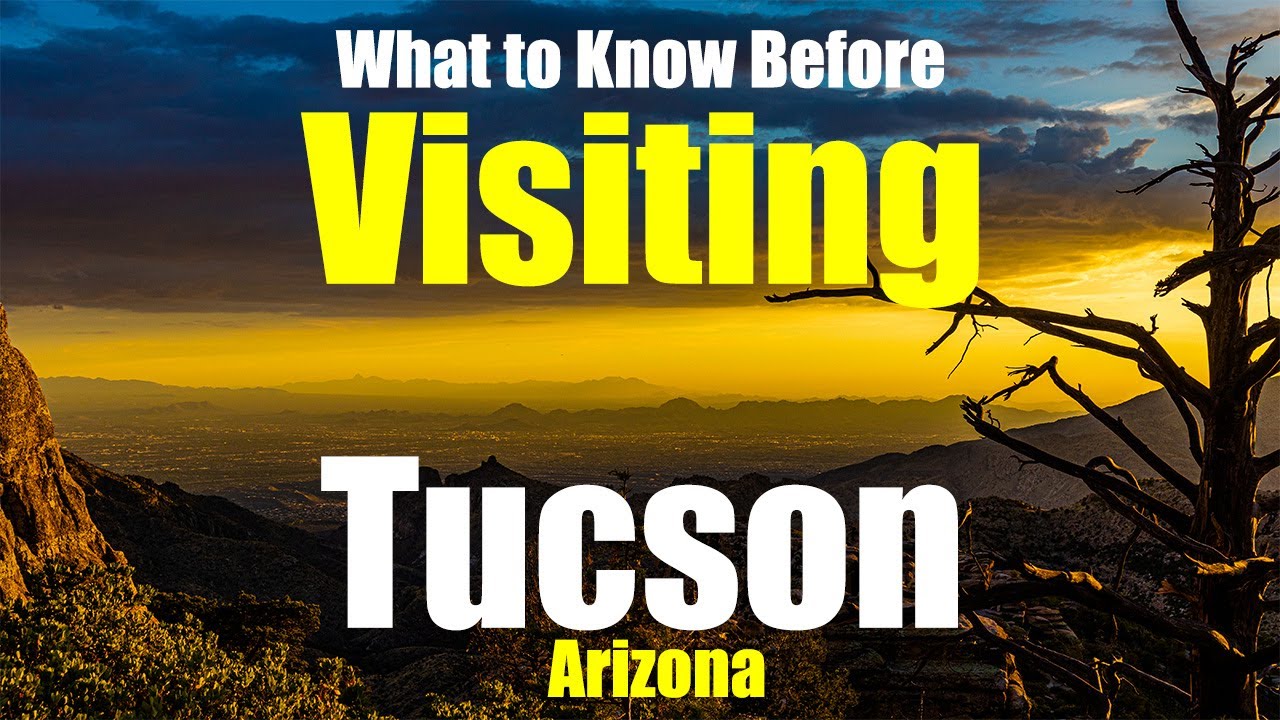 WHAT YOU MUST KNOW Before Visiting Tucson - YouTube