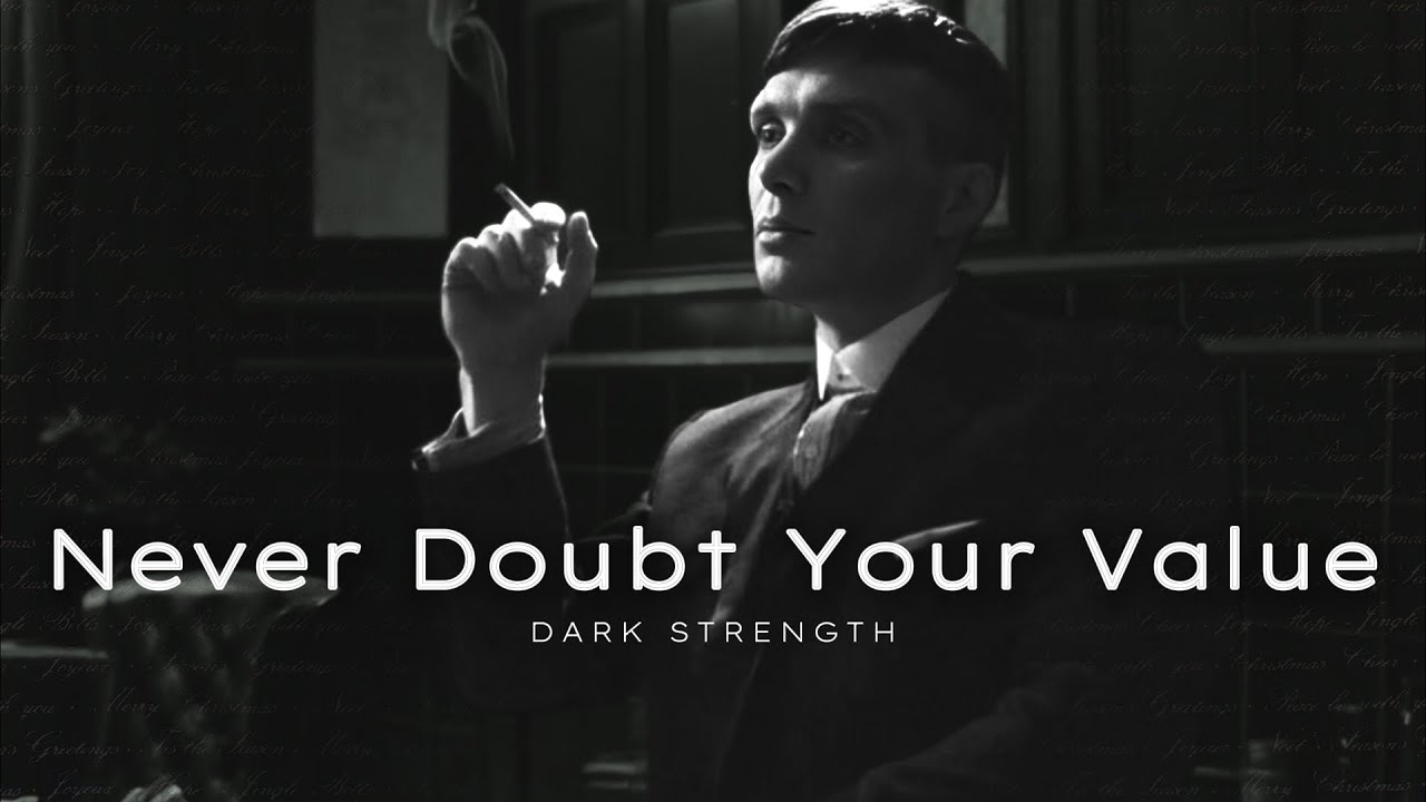 Never Doubt Your Value | Thomas Shelby Dark Motivational Speech - YouTube