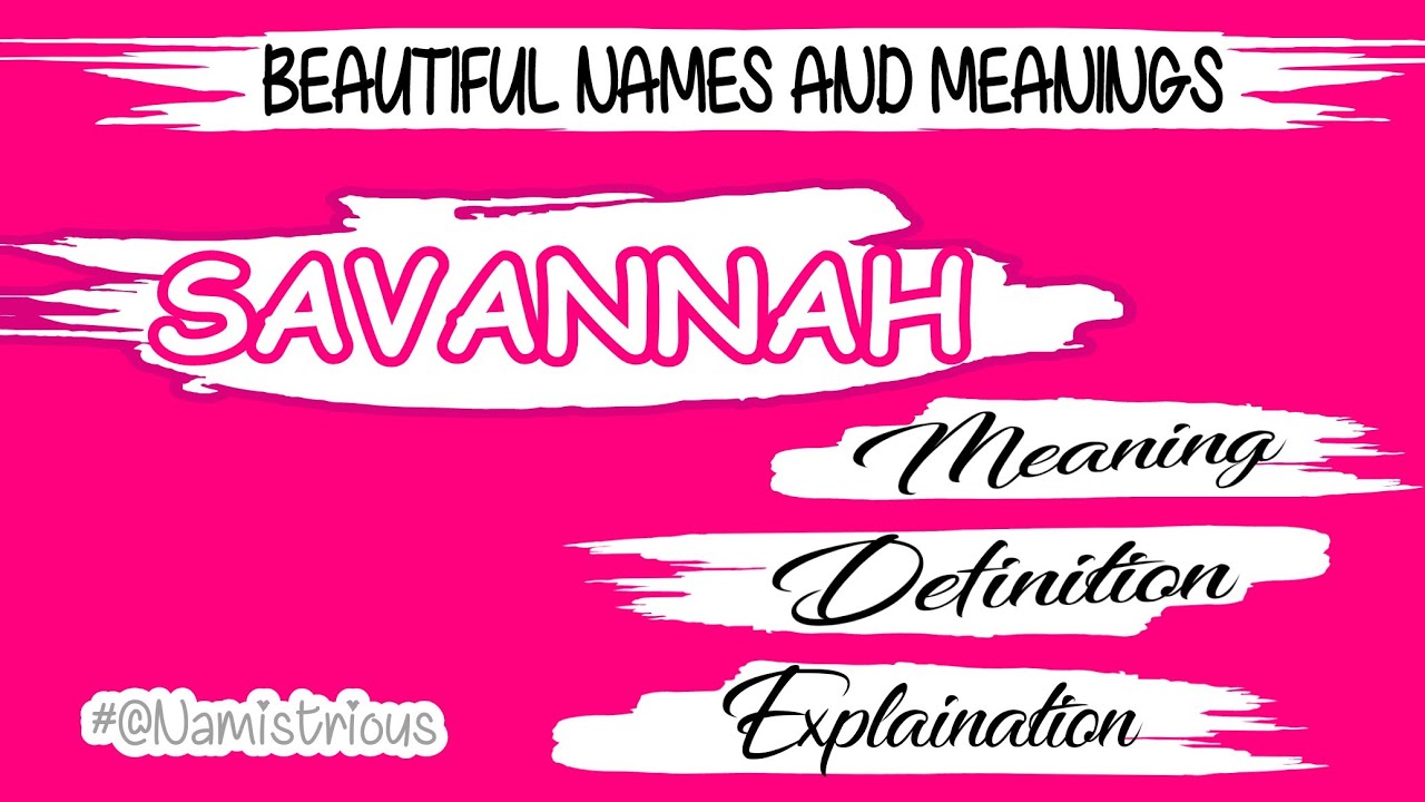 SAVANNAH Name Meaning SAVANNAH Meaning SAVANNAH Name And Meanings savannah-name-meaning-savannah-meaning-savannah-name-and-meanings