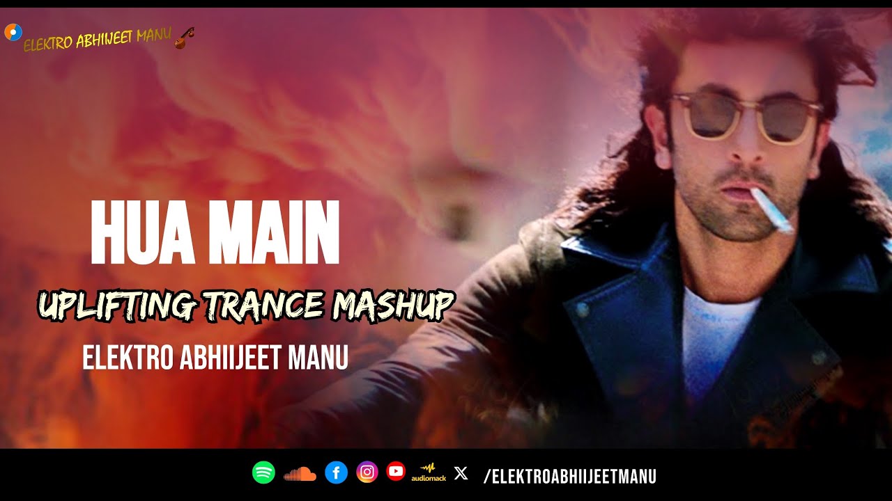 HUA MAIN | UPLIFTING TRANCE MASH | ELEKTRO ABHIIJEET MANU | ANIMAL ...