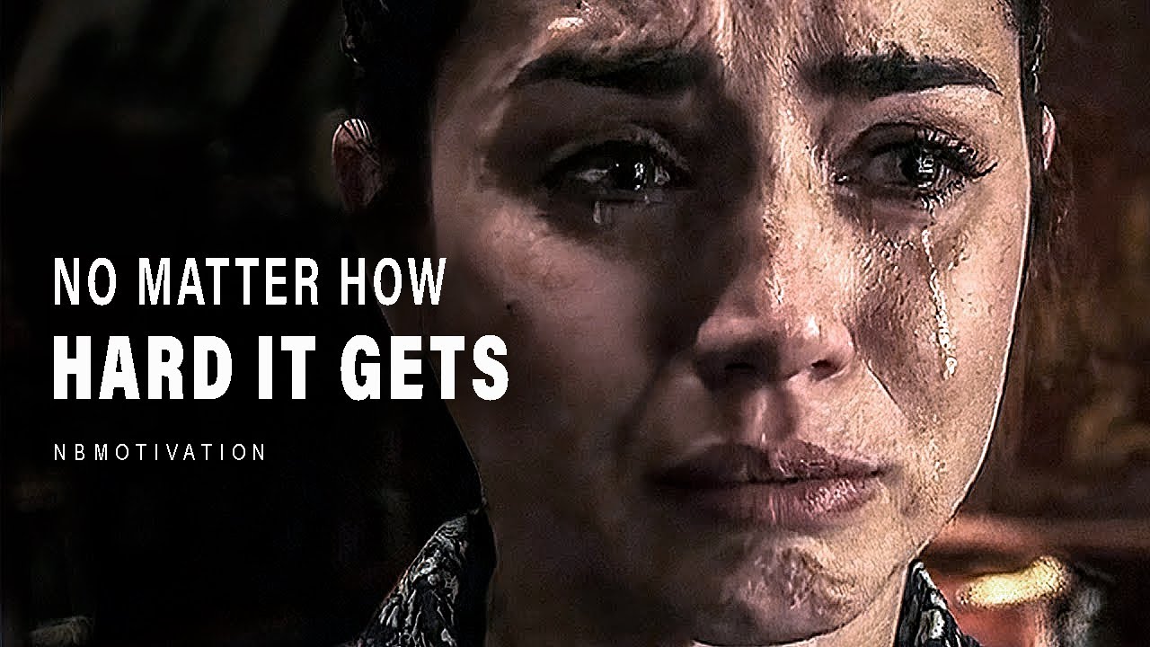 NO MATTER HOW HARD IT GETS - Powerful Motivational Speech - YouTube