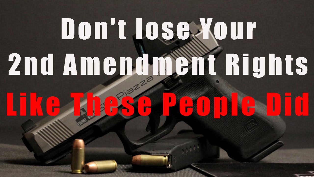 Don't Lose Your Second Amendment Rights like these people did | 2nd ...