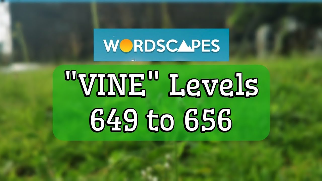 Wordscapes "VINE" levels 649 to 656 gameplay | Answers | Solutions ...