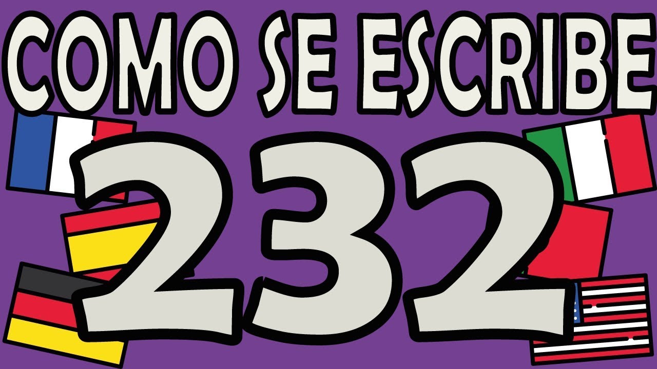 Como se Escribe el Número 232 - YouTube