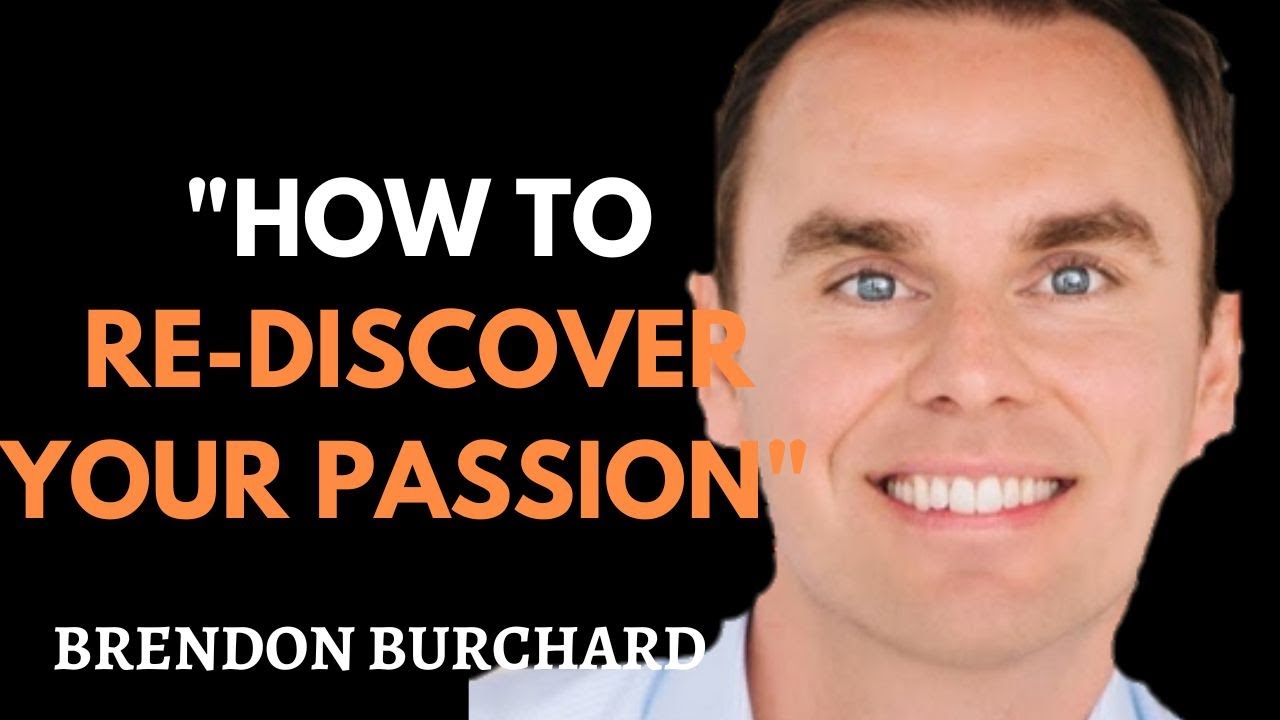 How To Re Discover Your Passion | Brendon Burchard - YouTube
