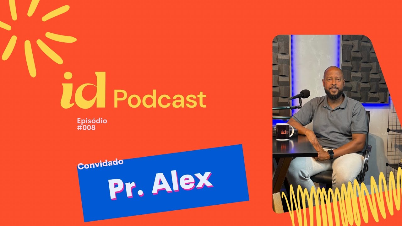 ID PODCAST - Ep #008 - Pr. Alex. "Eu não permiti que os Rótulos ...