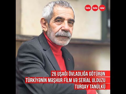 26 uşağa atalıq adən türk aktyorun həyat hekayəsi