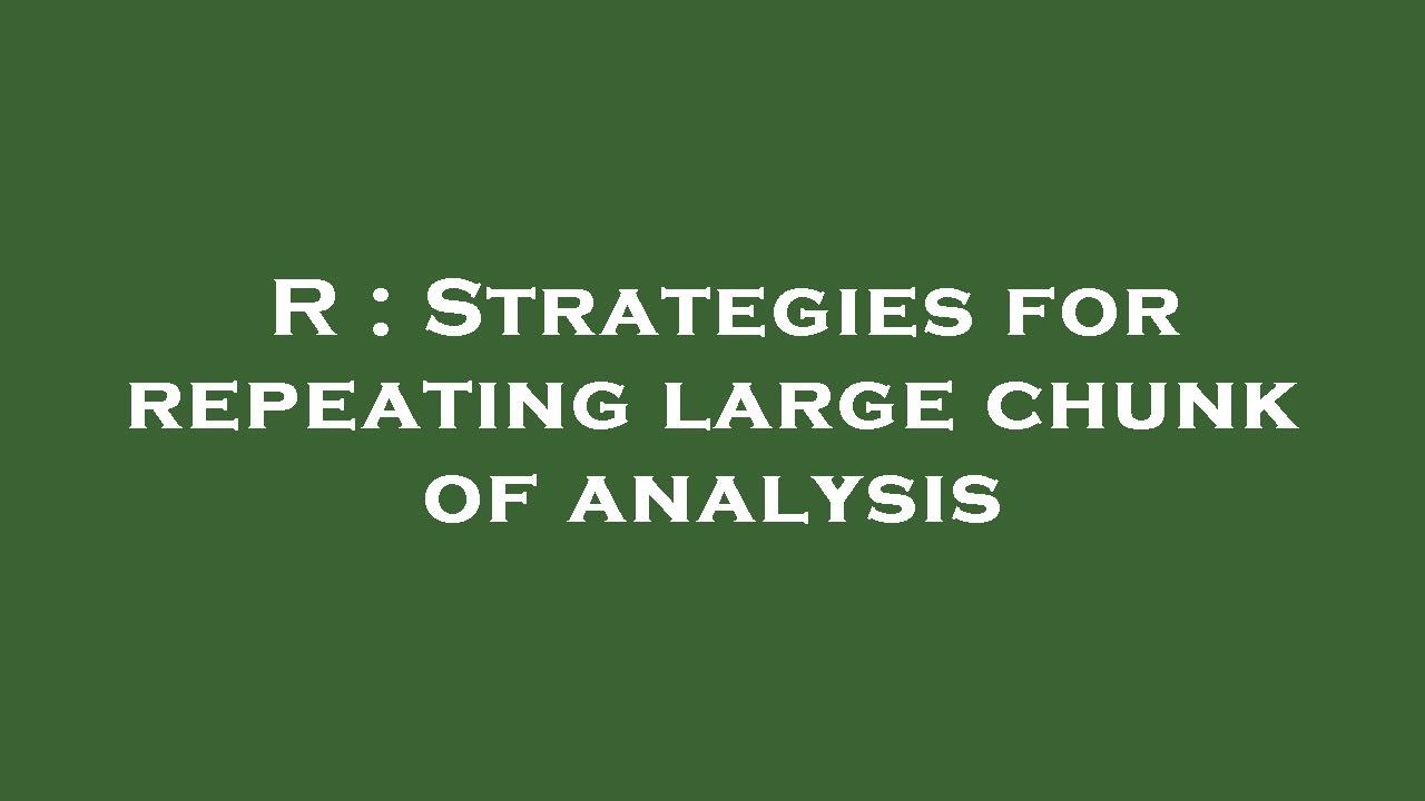R : Strategies for repeating large chunk of analysis - YouTube