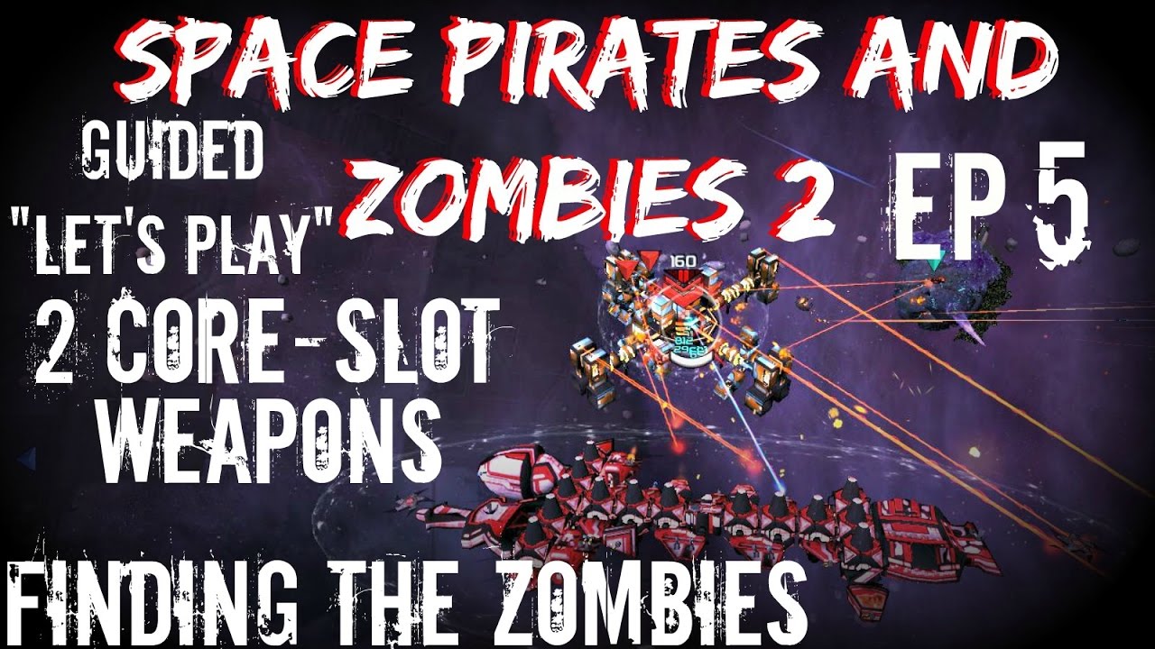 Space Pirates And Zombies 2: Guided Let's Play - EP5 - 2 Core-Slot ...