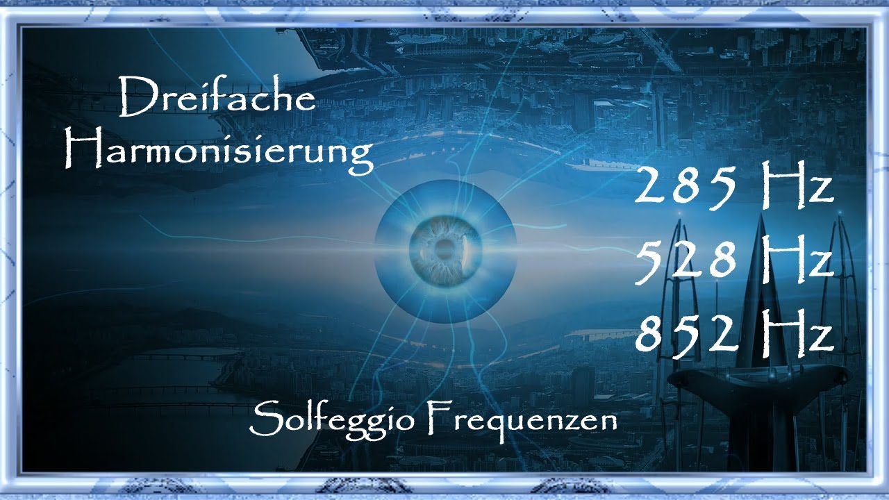 285Hz*528Hz*852Hz| Dreifache Harmonisierung | Aktiviert 3. Auge | Erwecke Intuition ...