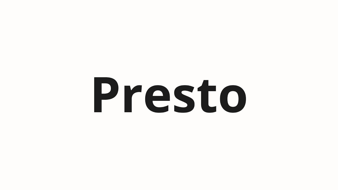 How to pronounce Presto - YouTube