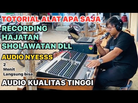 TOTORIAL ALAT APA SAJA | RECORDING KUALITAS TINGGI AUDIO JERNIH HAJATAN ...