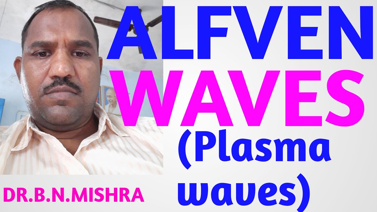 DR.B.N.MISHRA (342:- Plasma Waves - ALFVEN WAVES) - YouTube