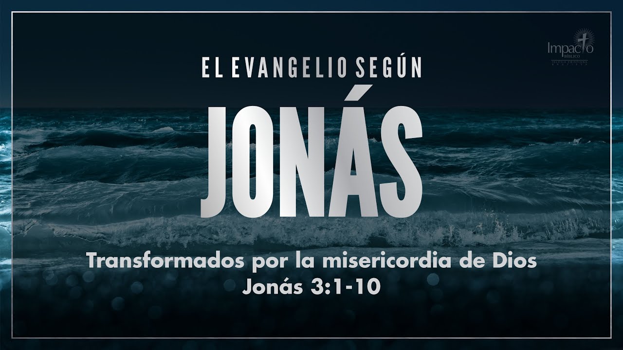 Transformados por la misericordia de Dios - Jonás 3:1-10 - YouTube