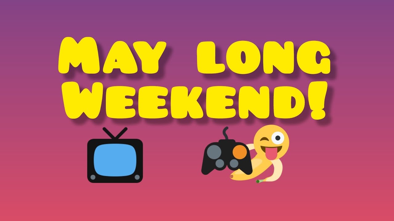 May Long Weekend! (Canada) - YouTube