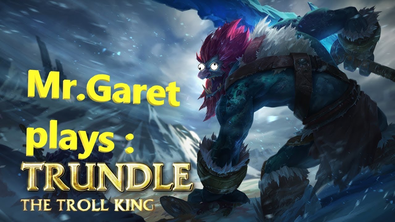 Mr.Garet plays League of legends Trundle Top - YouTube