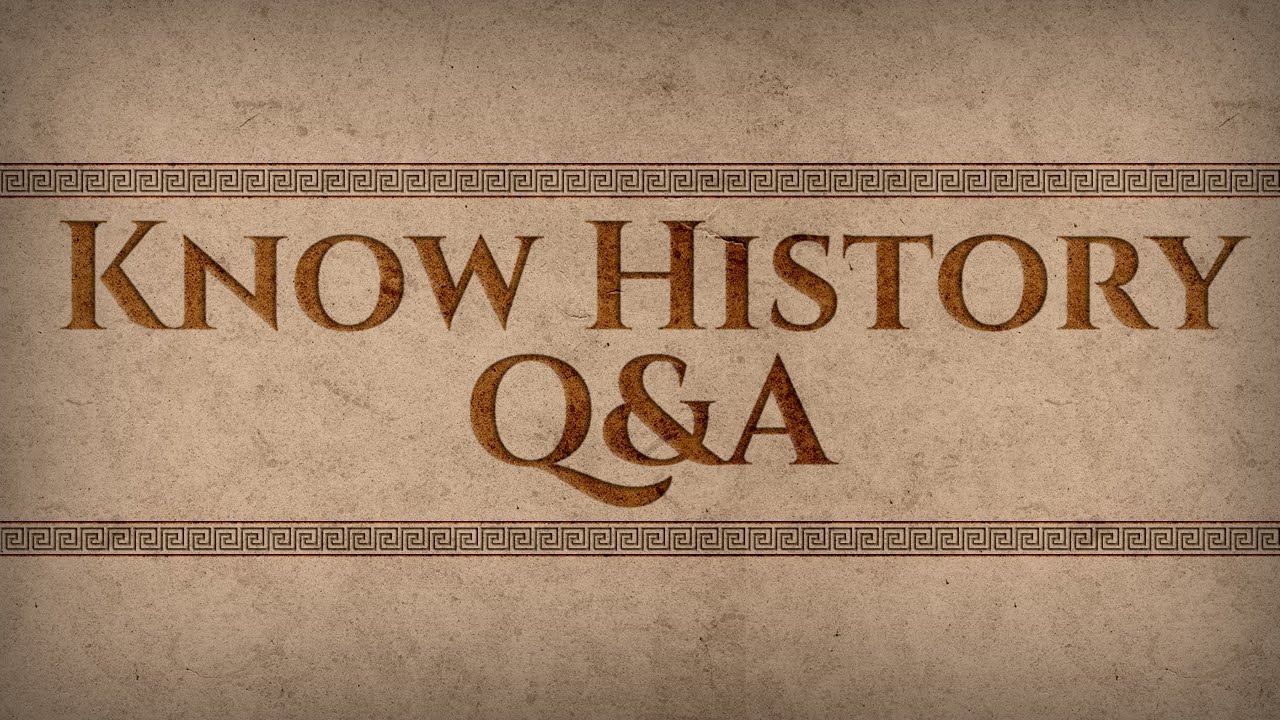 Know History 25K Subscribers Q&A Special! - YouTube