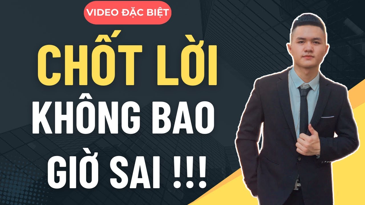 CHỐT LỜI KHÔNG BAO GIỜ SAI