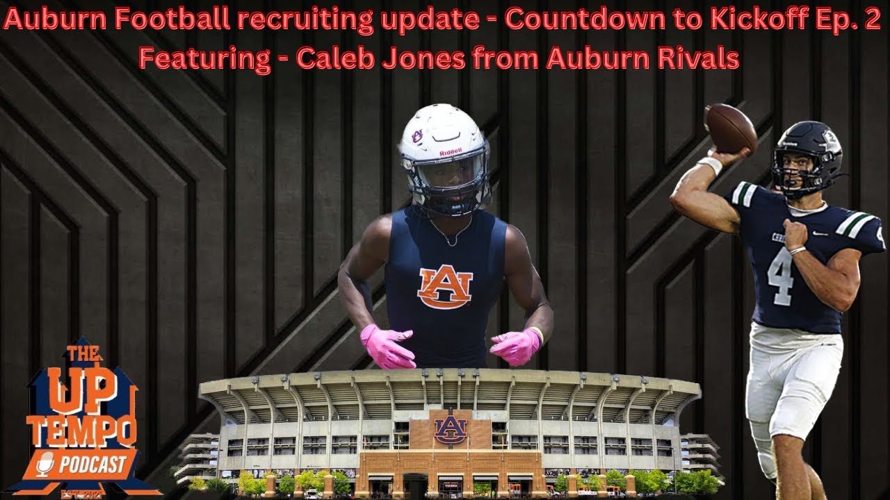 Auburn Football recruiting update - Countdown to Kickoff Ep.2: Caleb ...