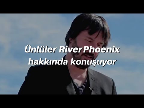 Ünlüler River Phoenix hakkında konuşuyor.