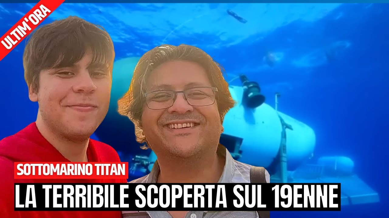 SOTTOMARINO TITAN, LA TERRIBILE SCOPERTA SUL 19ENNE A BORDO - YouTube