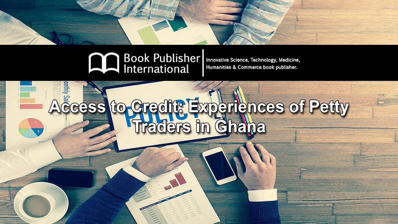 Access to Credit: Experiences of Petty Traders in Ghana - YouTube