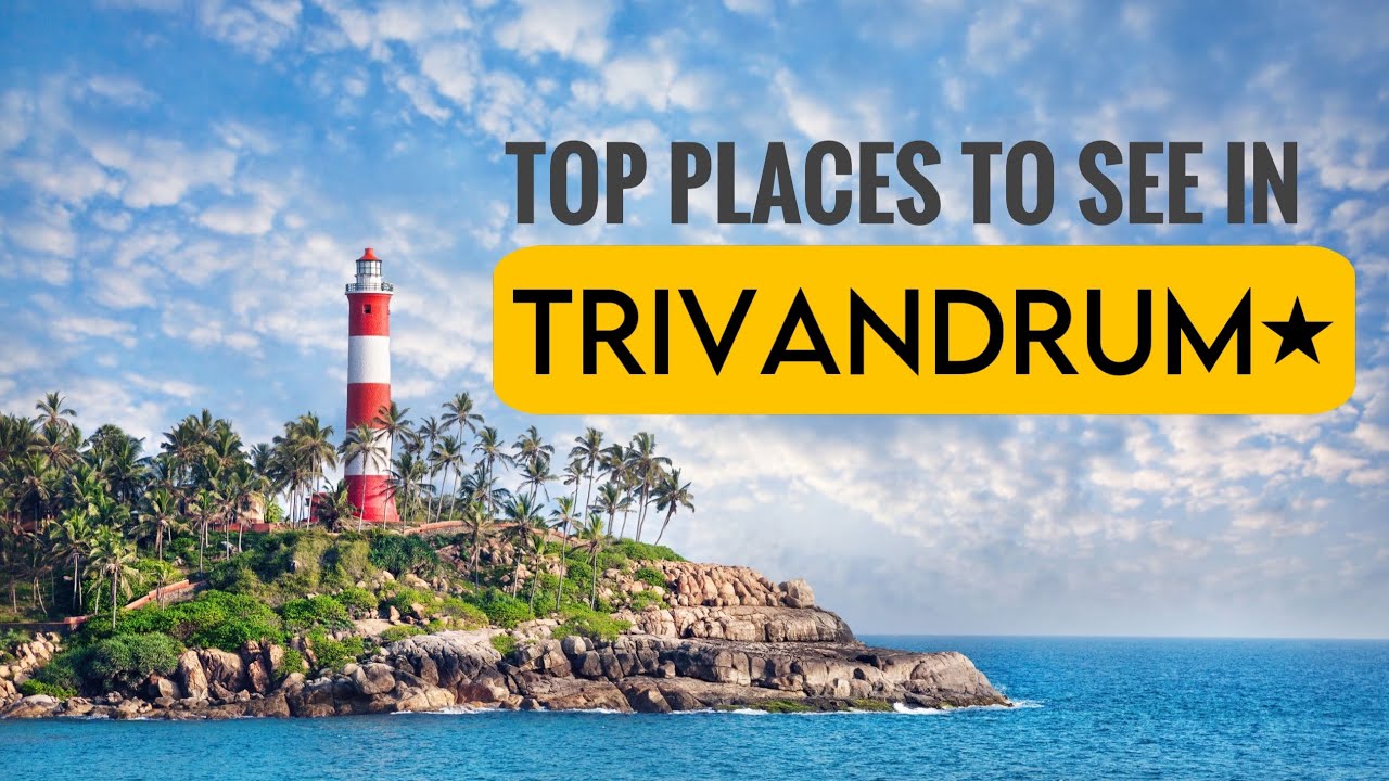 TOP 12 PLACES TO VISIT IN TRIVANDRUM | TRIVANDRUM TOURIST PLACES - YouTube