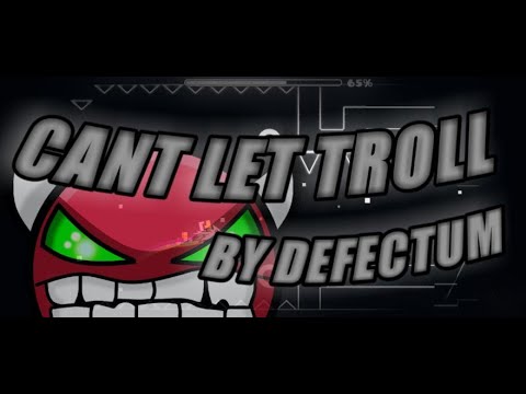 (FIRST HARD DEMON!!) Cant Let Troll (Hard Demon) By Defectum I Geometry ...
