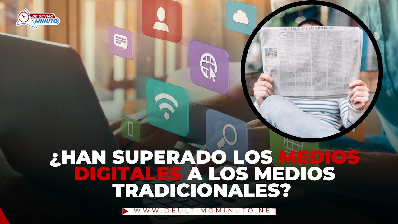 ¿HAN SUPERADO LOS MEDIOS DIGITALES A LOS MEDIOS TRADICIONALES? - YouTube