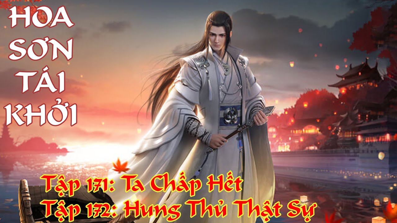 Hoa Sơn Tái Khởi Tập 171 + 172 | Ta Chấp Hết - Hung Thủ Thật Sự - YouTube