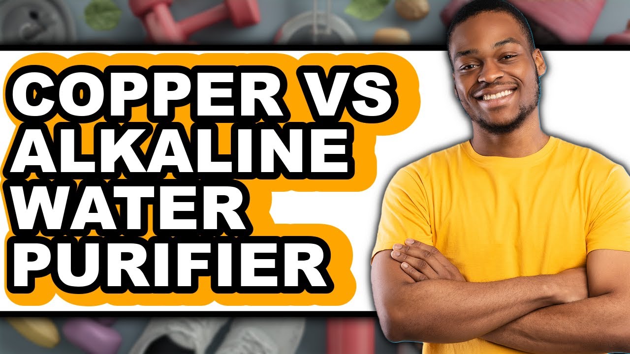 Copper Vs Alkaline Water Purifier - Which Is Better? - YouTube