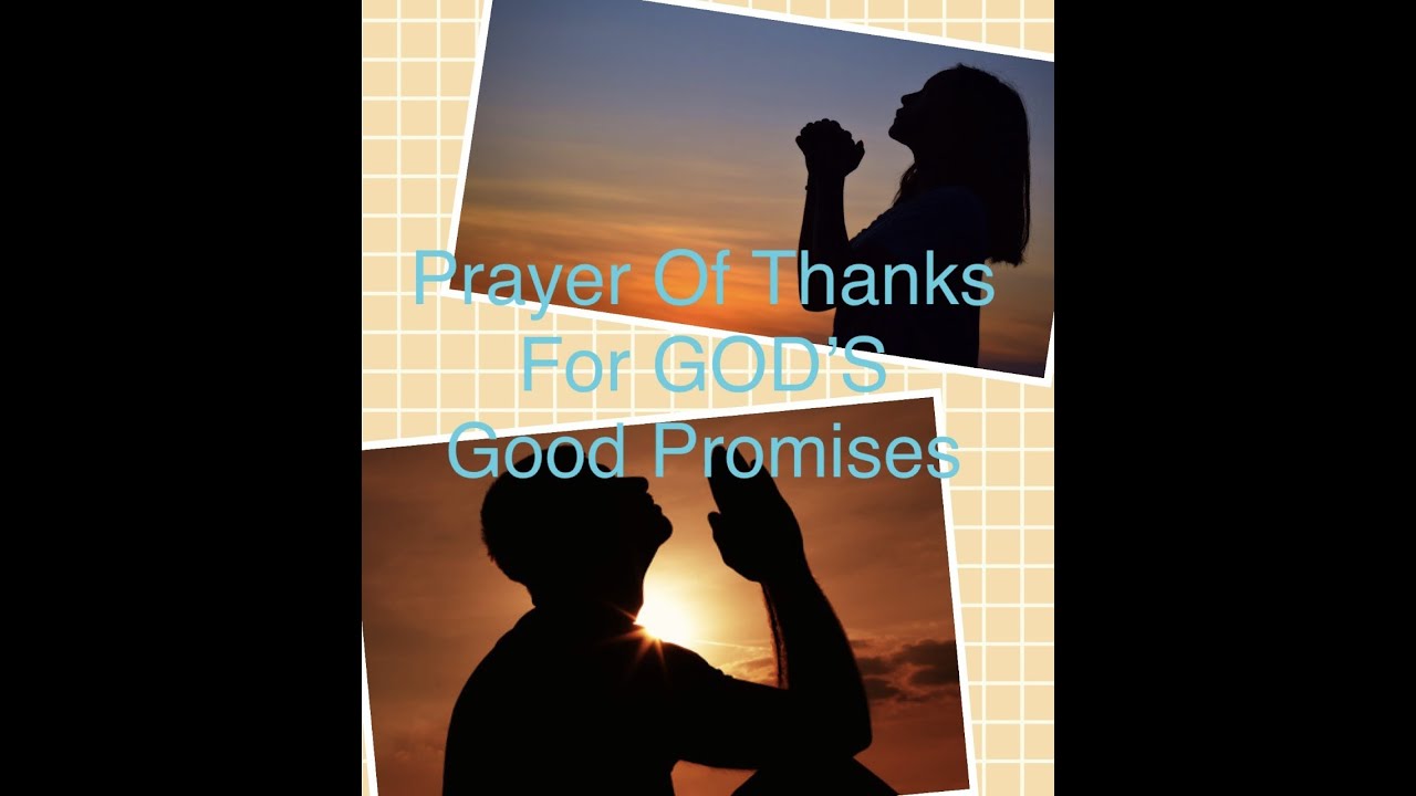 Prayer Of Thanks For GOD'S Good Promises. . . #Let'sBeEncouraged - YouTube