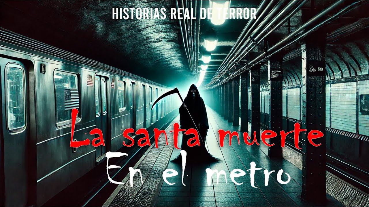Terror en el Metro: Historias de la Santa Muerte | Relatos Paranormales ...