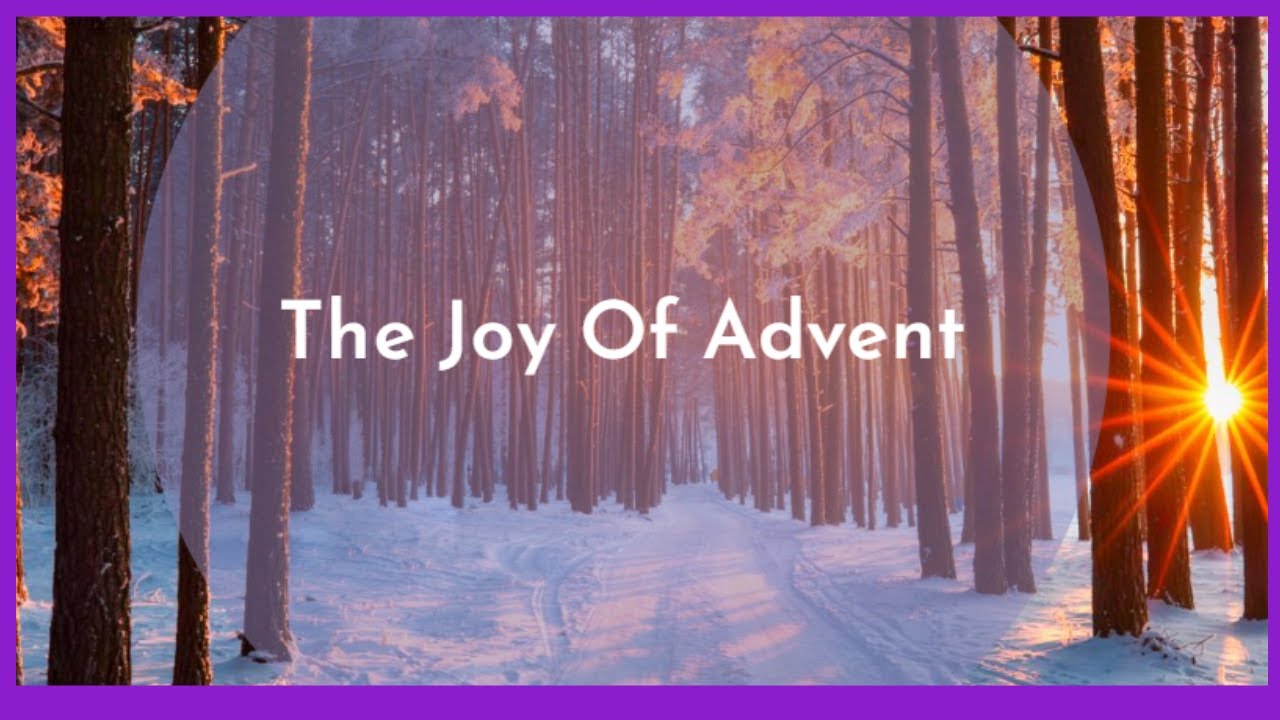 The Joy Of Advent - YouTube
