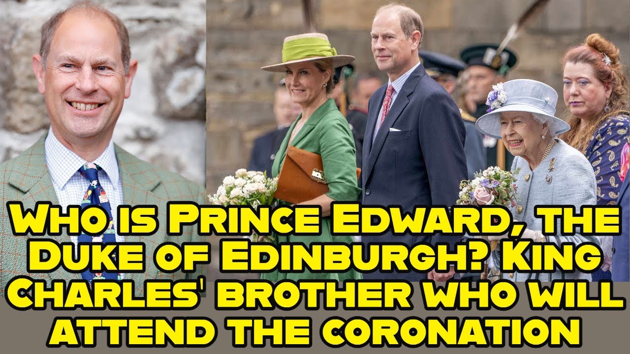Who is Prince Edward, the Duke of Edinburgh? King Charles’ brother who ...