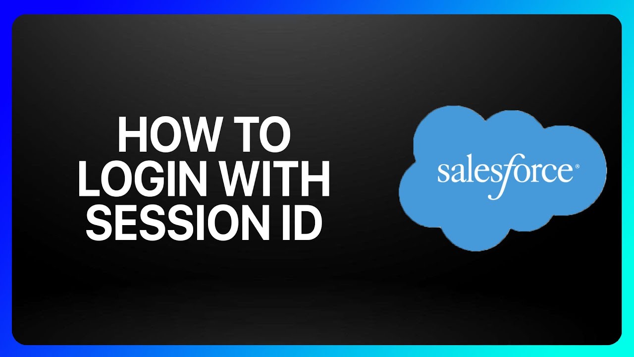 How To Login With Session ID In Salesforce Tutorial - YouTube