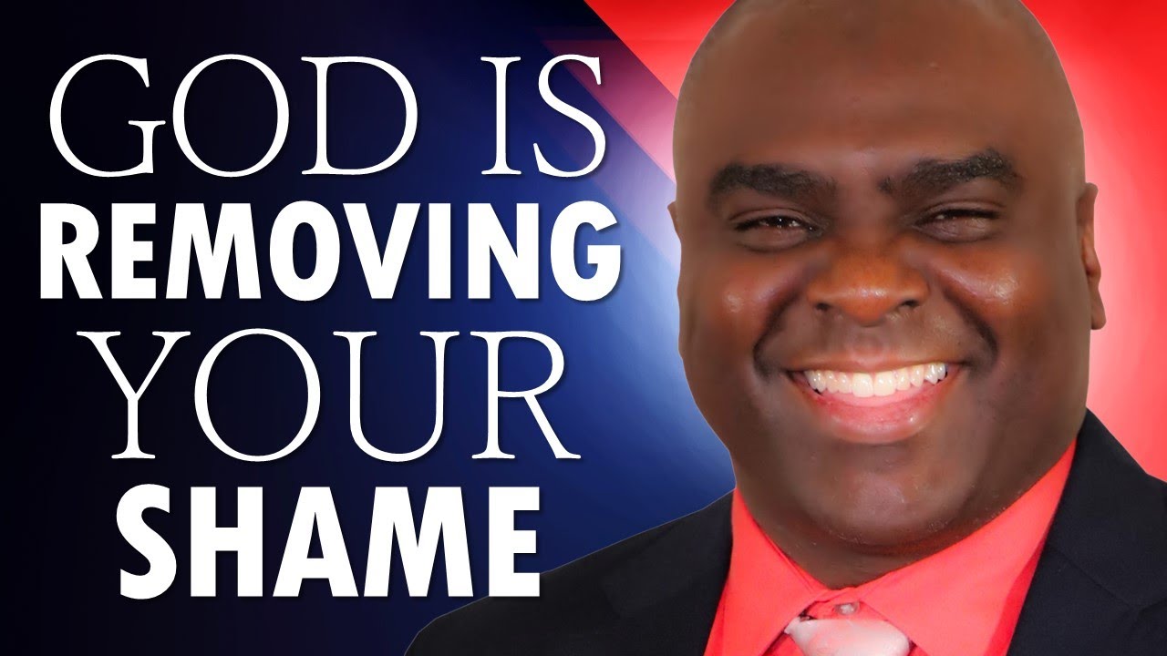 God Is Removing Your Shame - YouTube