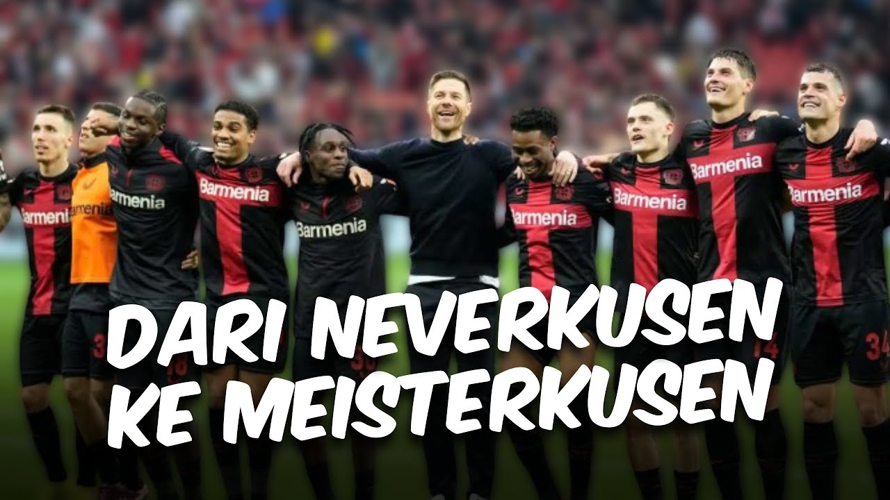 Dari Neverkusen, Vizekusen hingga Meisterkusen! Perjalanan Bayer ...